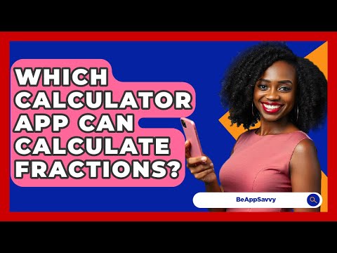 Which Calculator App Can Calculate Fractions? - Be App Savvy