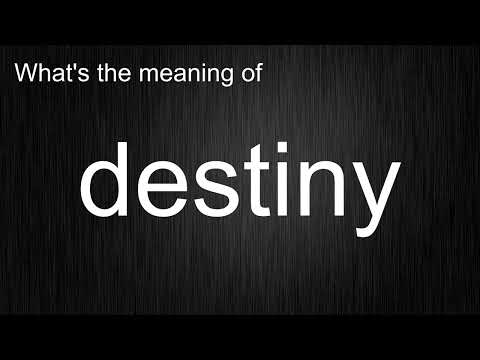What's the meaning of "destiny", How to pronounce destiny?