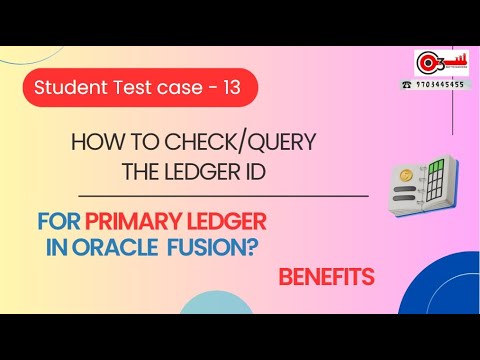 Student Test case - 13 How to Check/Query the Ledger Id for Primary Ledger in Oracle Fusion? Benefit