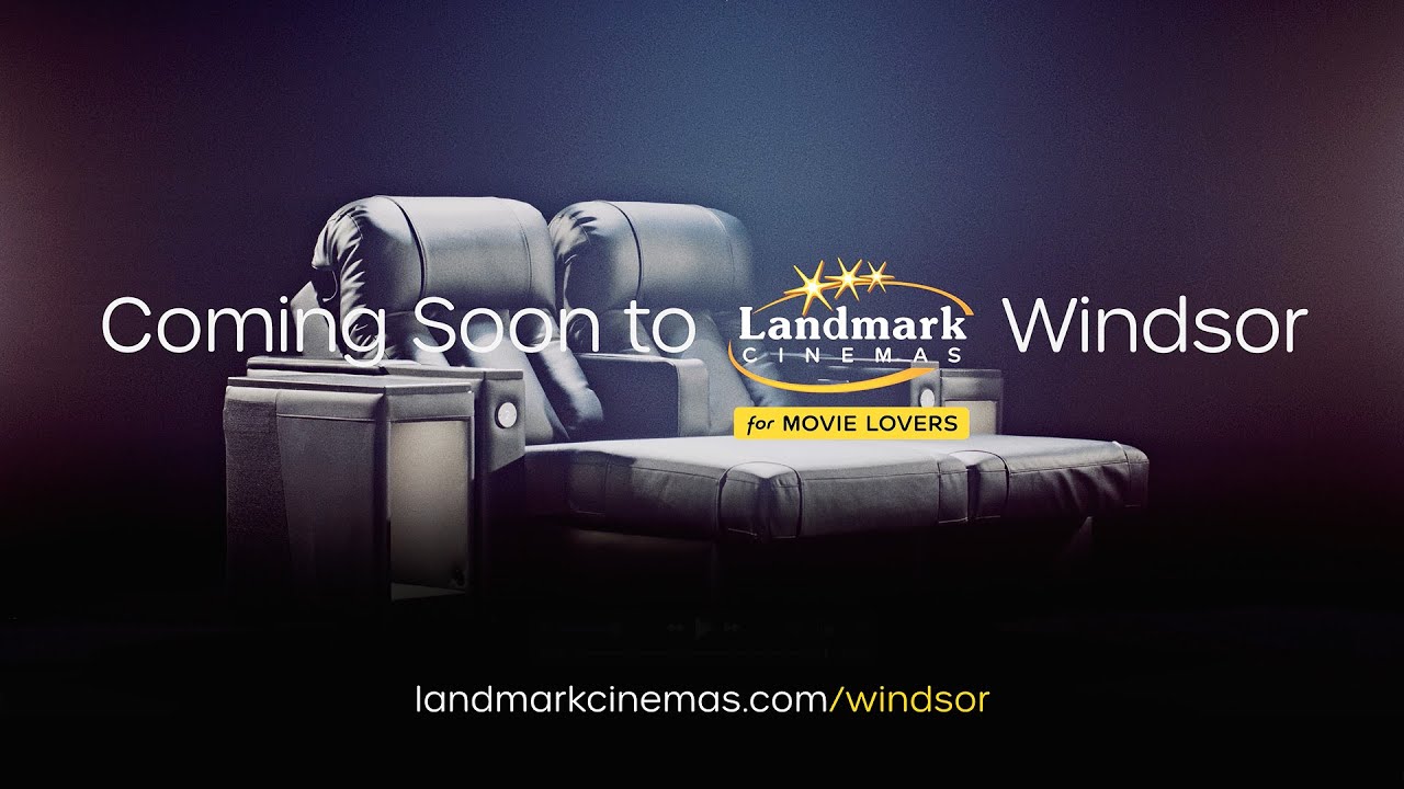 Opening Soon: Landmark Cinemas Windsor