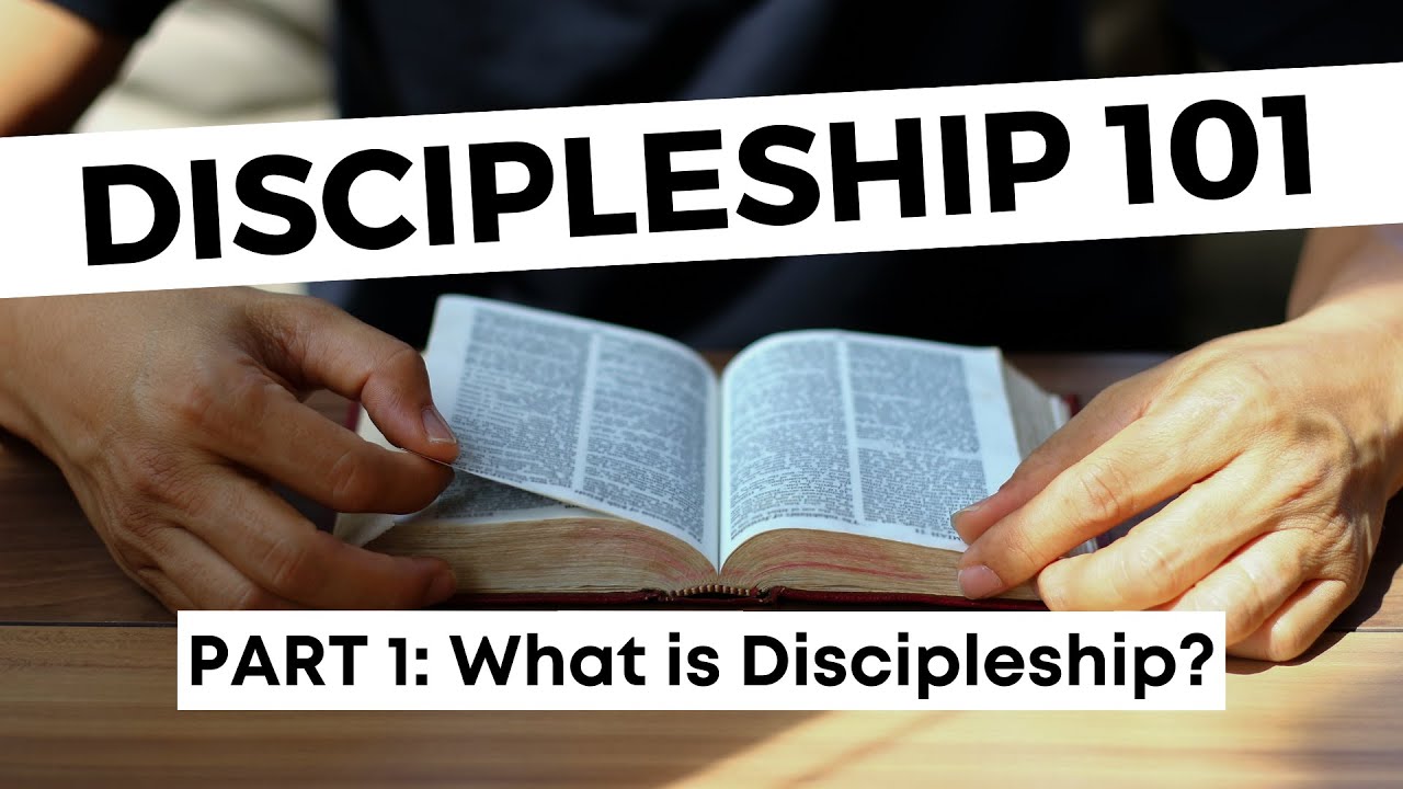 Discipleship 101: WHAT IS DISCIPLESHIP? (Part one)