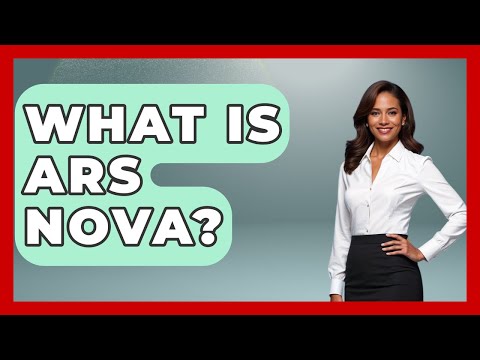 What Is Ars Nova? - Archaeology Quest