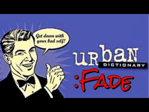 URBAN DICTIONARY: "Fade"