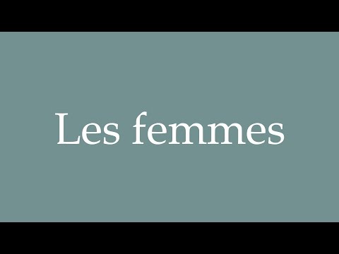 How to Pronounce ''Les femmes'' (Women) Correctly in French