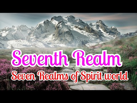 Seventh Realm - Seven Realms of Spirit world