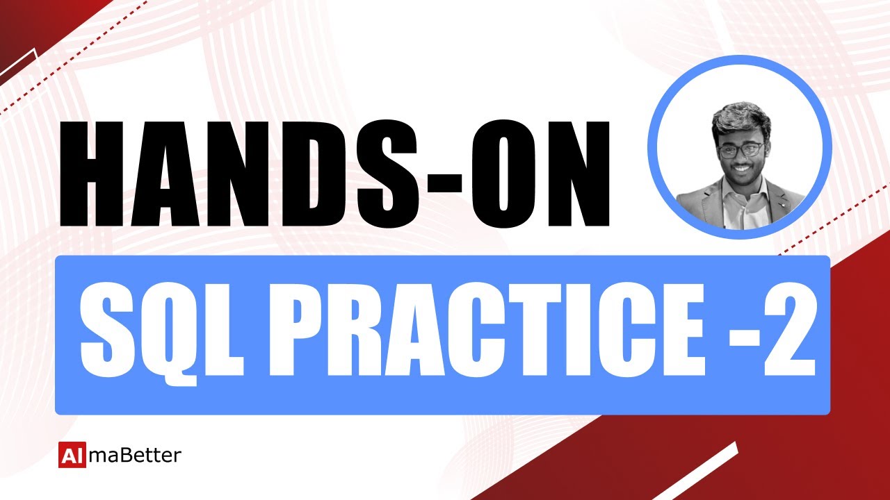 Hands-on SQL Practice - II | SQL for Data Analytics | SQL Tutorials | AlmaBetter