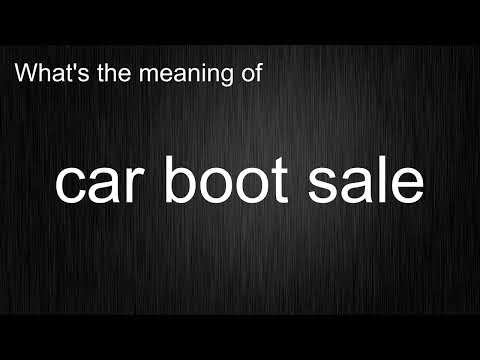 What's the meaning of "car boot sale", How to pronounce car boot sale?