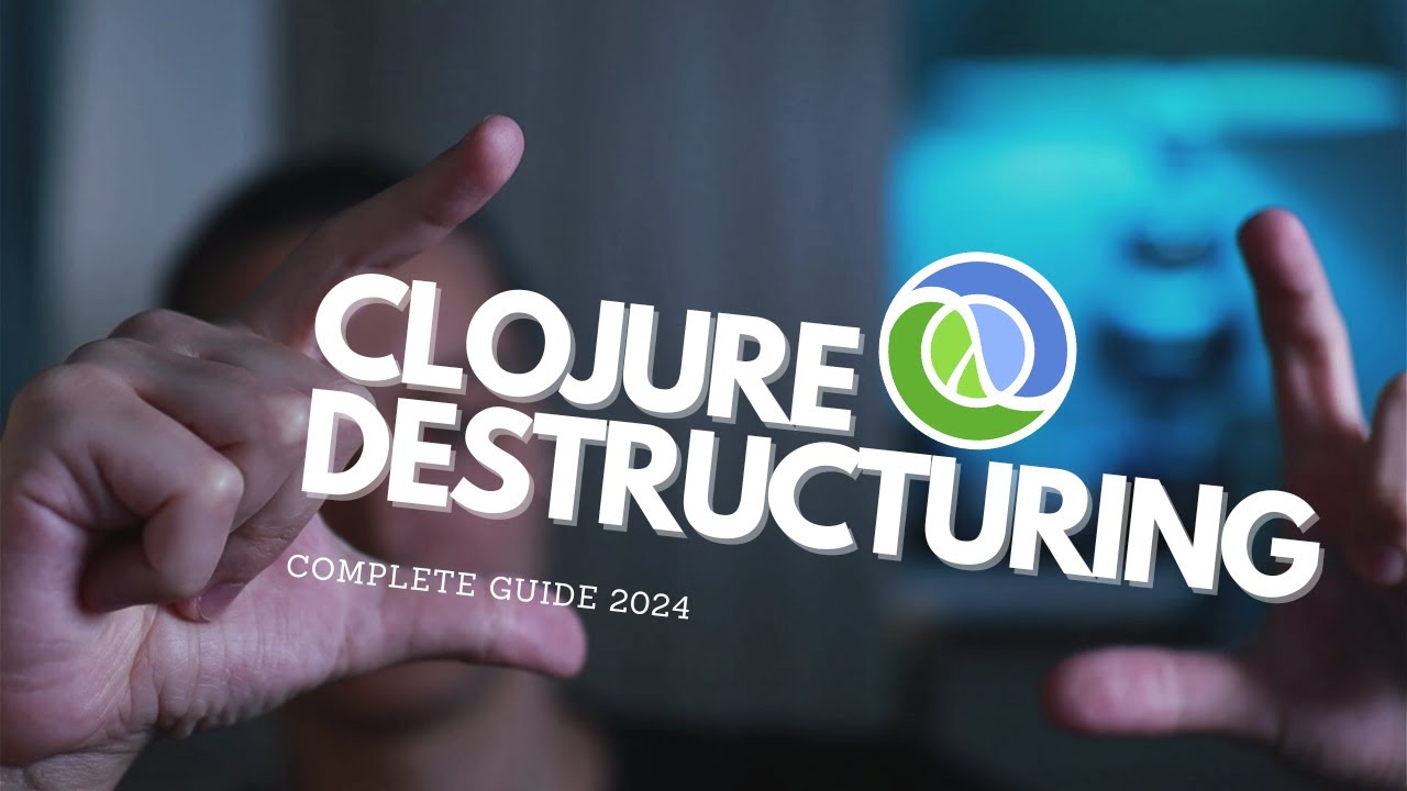 Clojure Destructuring Guide: Tips and Tricks