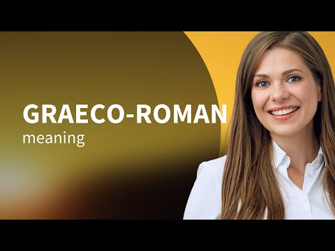 Graeco-roman • definition of GRAECO-ROMAN
