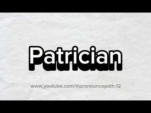 How to pronounce Patrician