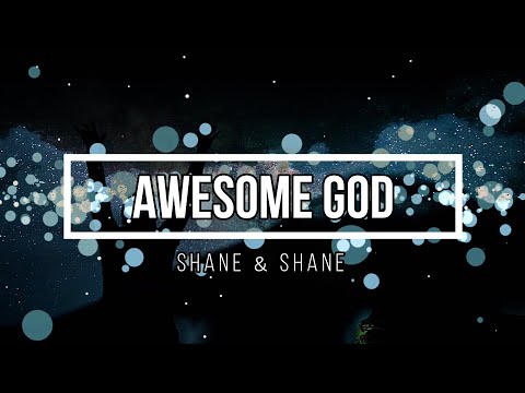 "Awesome God" Song Lyrics (Shane & Shane)
