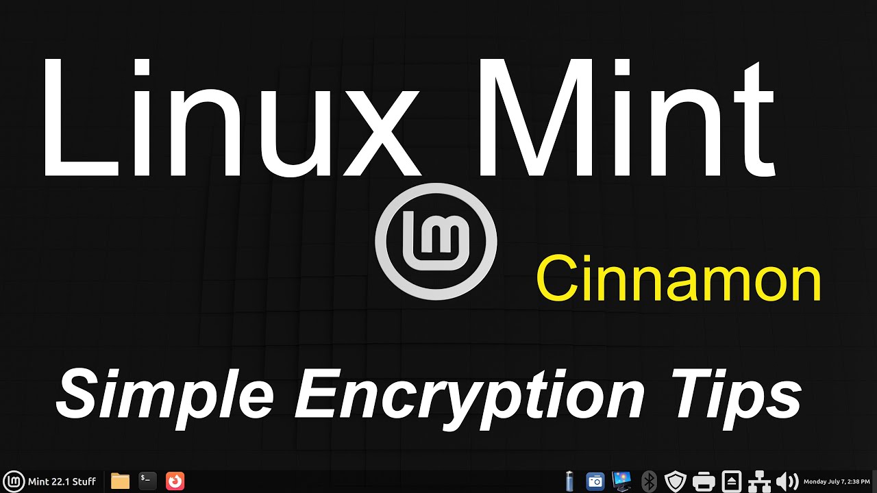 Linux Mint - Cinnamon - Simple Encryption Tips.