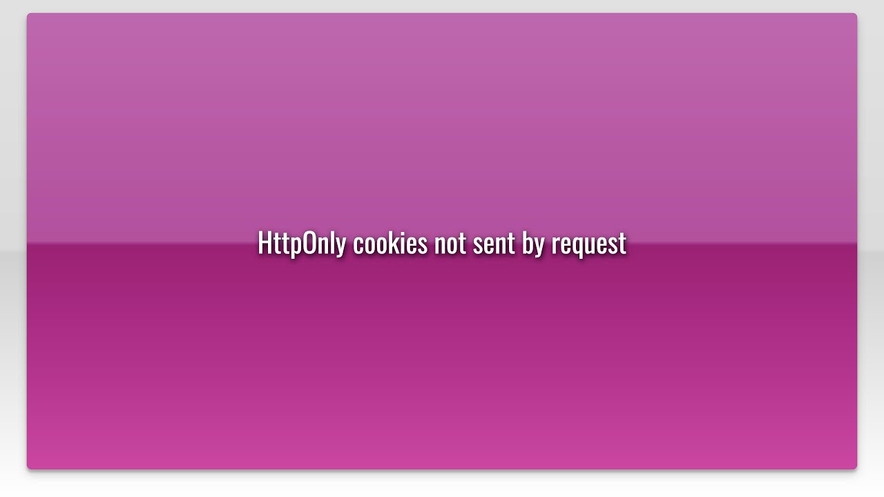 HttpOnly cookies not sent by request