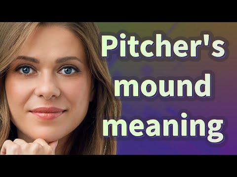 Pitcher's mound | meaning of Pitcher's mound