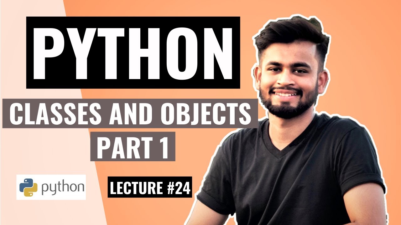 PYTHON Classes and Objects (Part 1) | Lecture #24 | Python Tutorial for beginners
