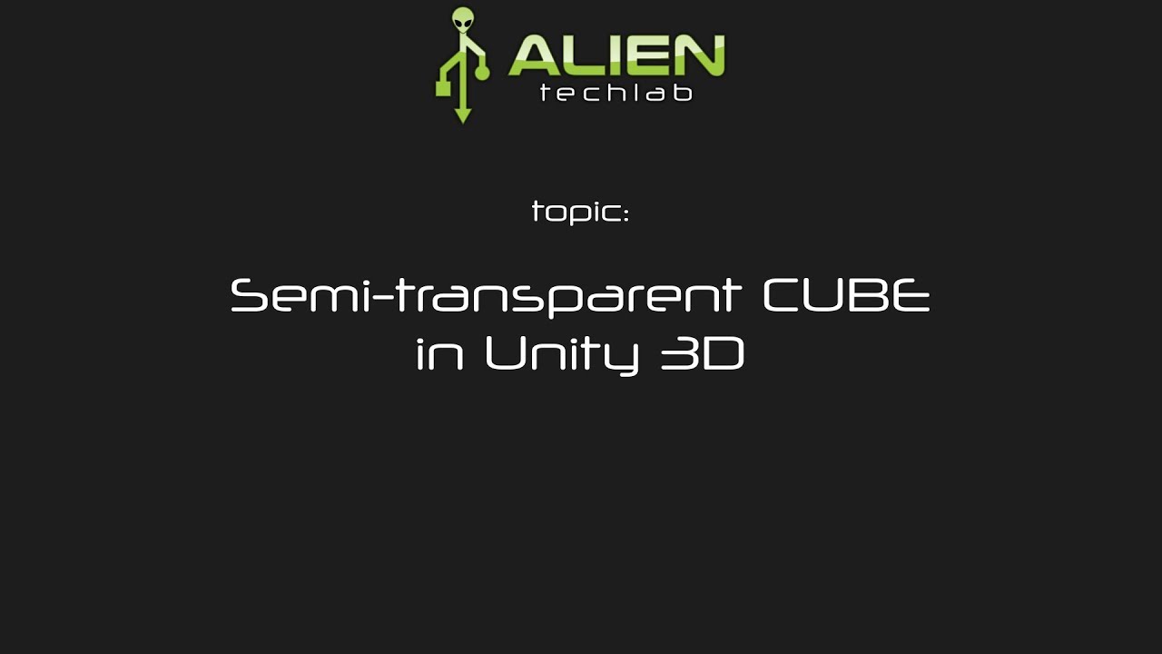 #008 Semi transparent CUBE in Unity 3D
