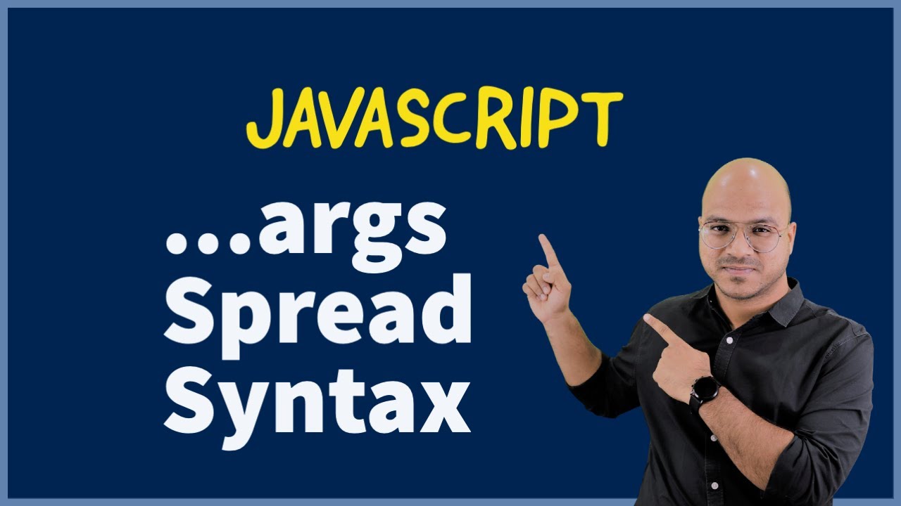 Spread Syntax | ...args | JavaScript