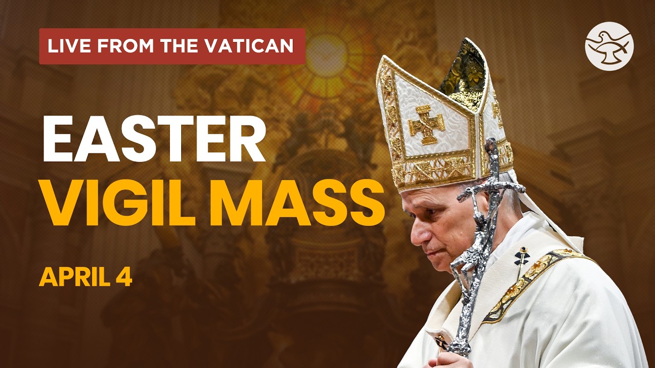 Easter Vigil Mass| LIVE from St. Peter’s Basilica
