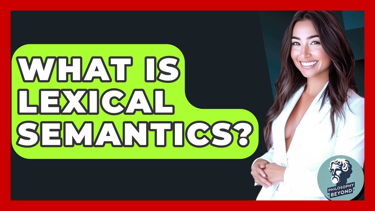 What Is Lexical Semantics? - Philosophy Beyond