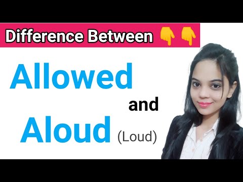 Difference between ALLOWED and ALOUD || Meaning of allowed and aloud || allowed and aloud difference
