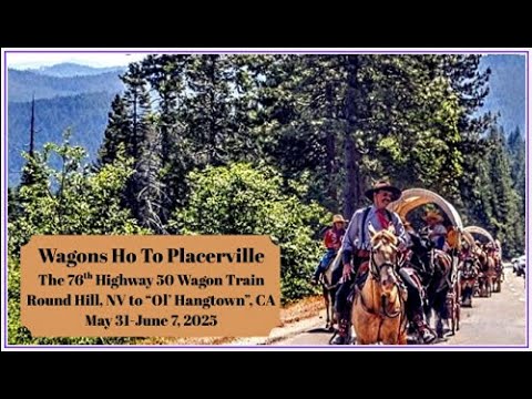 Wagons Ho To Placerville: Share the Journey of the Highway 50 Association's 176th Wagon Train 2025