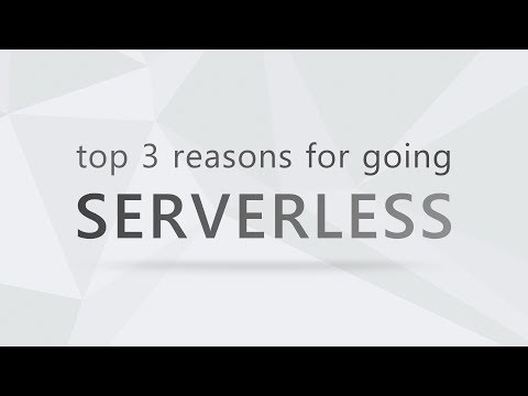 Serverless Architecture - Top 3 Reasons for going Serverless