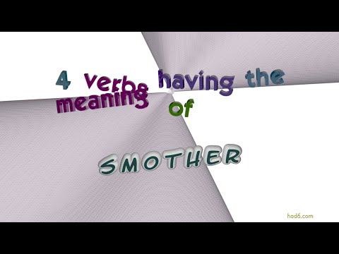 smother - 7 verbs having the meaning of smother (sentence examples)