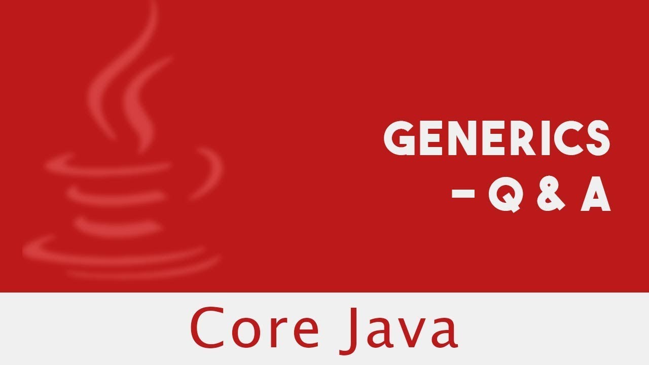 Core Java | Generics - Q & A | Part 83