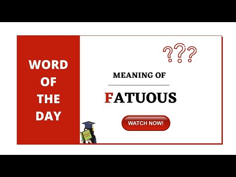 MEANING OF FATUOUS | LEARN ENGLISH