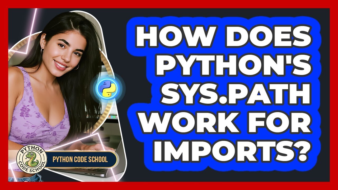 How Does Python's Sys.path Work For Imports? - Python Code School