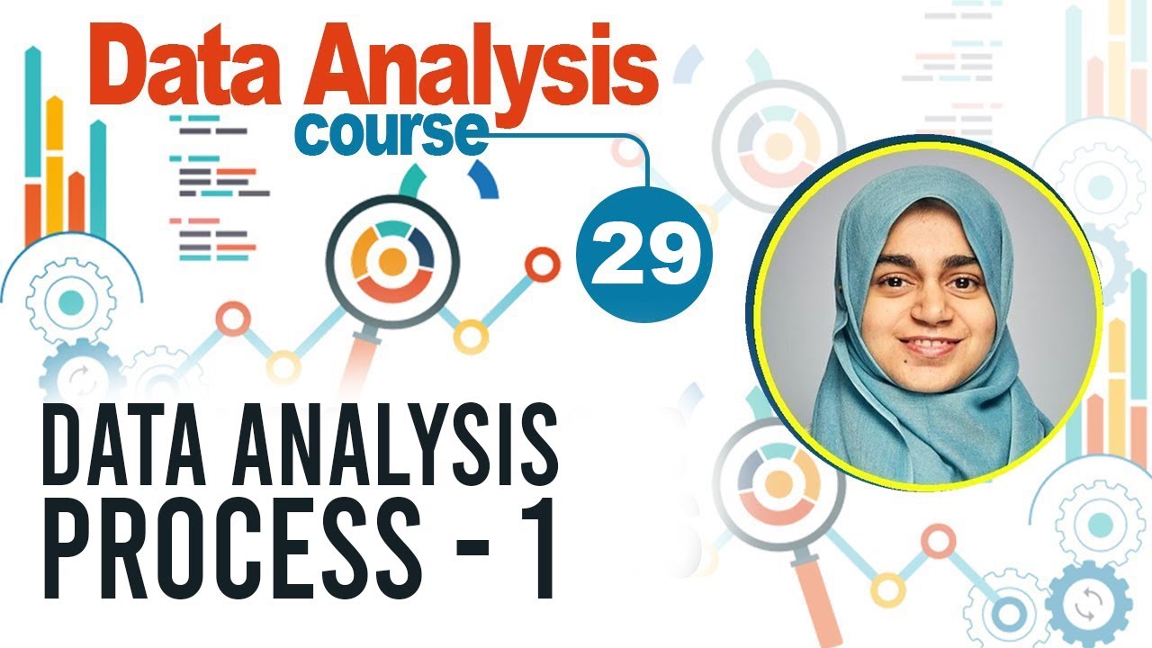 29 Data Analysis Process - 1 | Course By Sana Rasheed