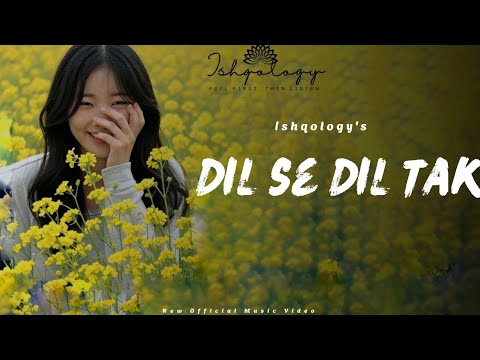 "Dil Se Dil Tak" - Ishqology [ New Official Music Video ]