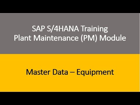 Video 06 - SAP S/4HANA Plant Maintenance (PM) Training : Master Data - Equipment