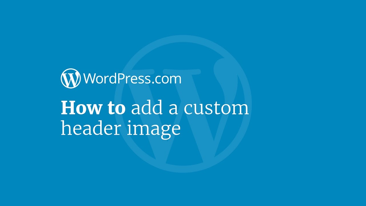 @wordpressdotcom  Tutorial: How to Add a Custom Header Image