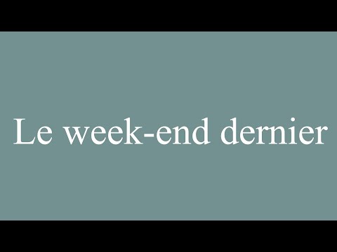 How to Pronounce ''Le week-end dernier'' (Last weekend) Correctly in French
