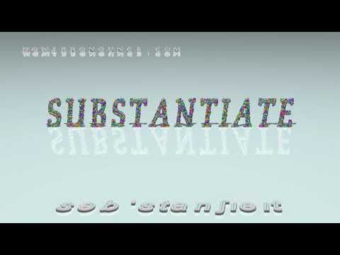 substantiate - pronunciation + Examples in sentences and phrases
