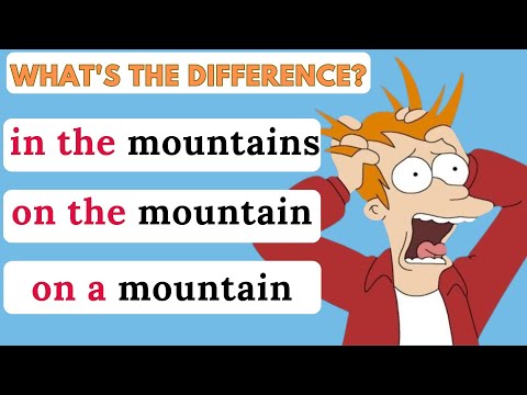 CONFUSING PREPOSITIONS / IN THE MOUNTAINS VS. ON THE MOUNTAIN OR ON A MOUNTAIN/WHAT'S THE DIFFERENCE