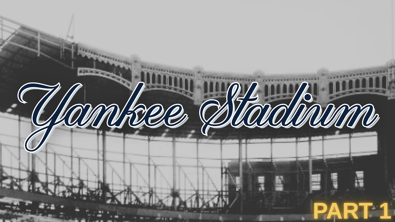 A History of YANKEE STADIUM — Part I: Building the House That Ruth Built