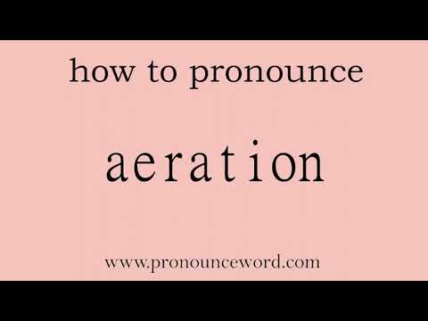 aeration: How to pronounce aeration in english (correct!).Start with A. Learn from me.