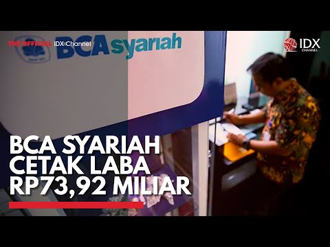BCA Syariah Cetak Laba Rp73,92 Miliar | IDX CHANNEL