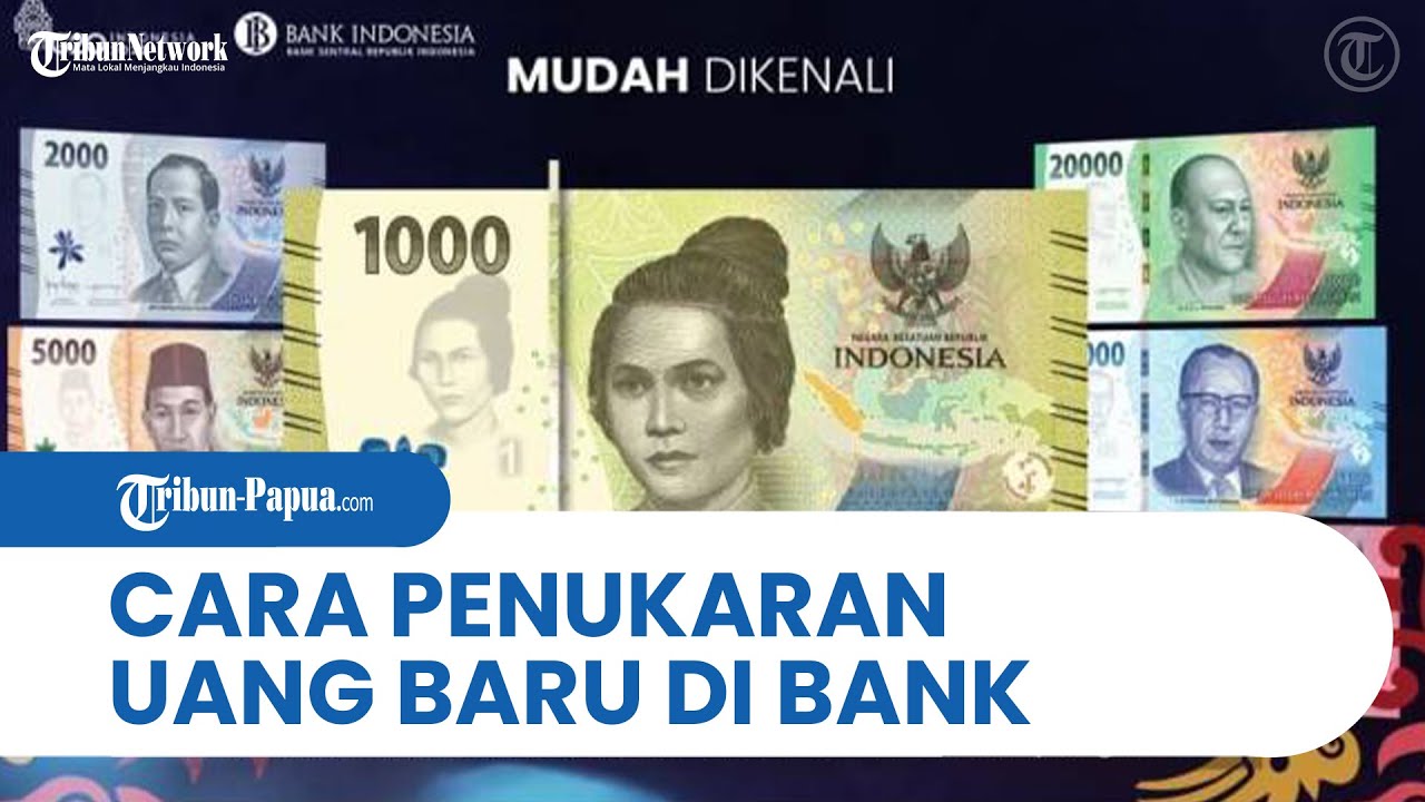 Bank Indonesia Luncurkan Uang Rupiah Baru, Begini Cara Penukarannya ...