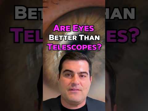 Are Eyes Better Than Telescopes?!