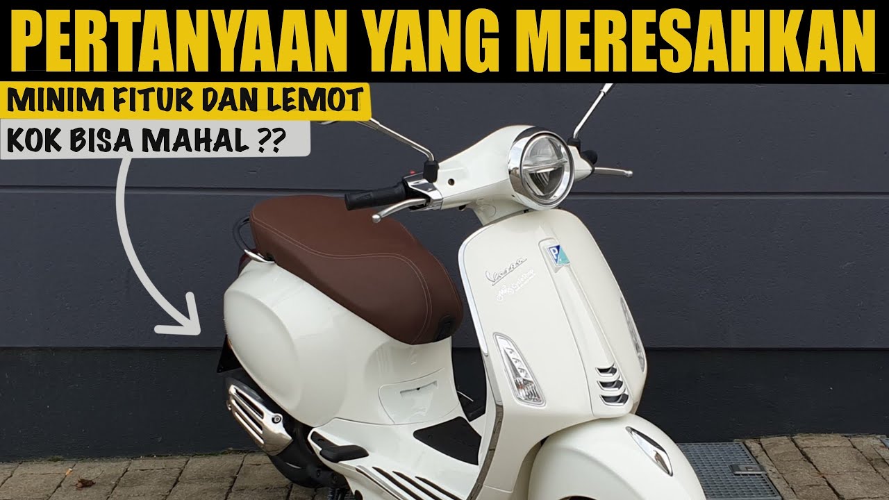 Kenapa Harga Vespa Matic Mahal?? Apa Istimewanya??
