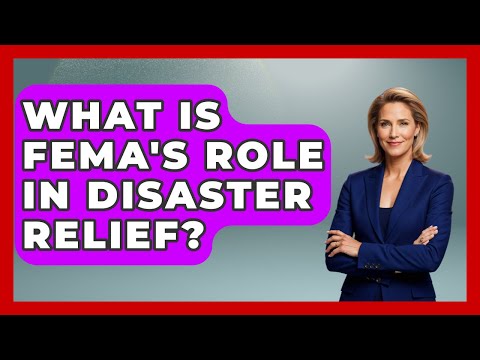 What Is FEMA's Role In Disaster Relief? - America First Democrats