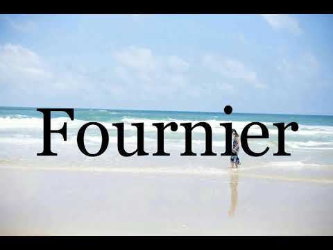 How To Pronounce Fournier🌈🌈🌈🌈🌈🌈Pronunciation Of Fournier