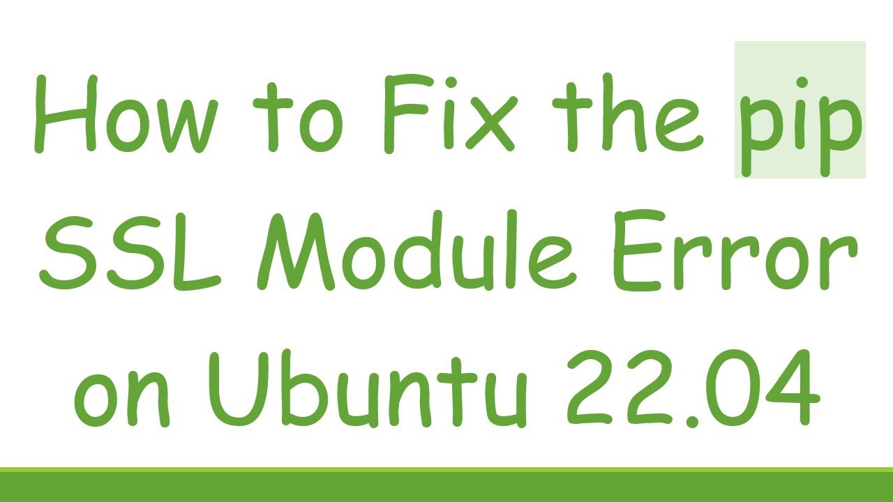How to Fix the pip SSL Module Error on Ubuntu 22.04