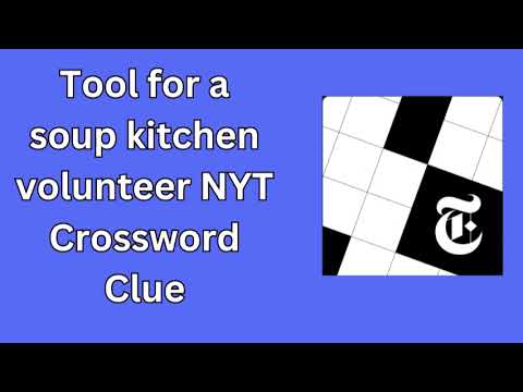 Tool for a soup kitchen volunteer NYT Crossword Clue