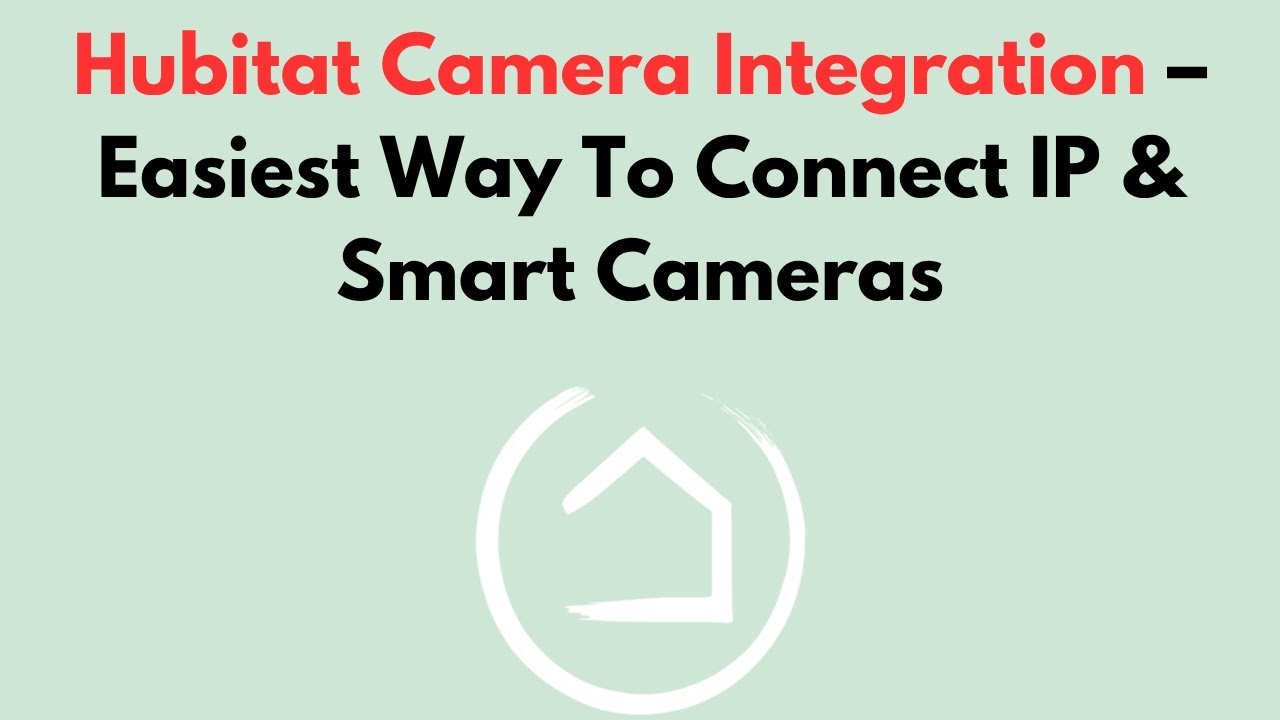 Hubitat Camera Integration – Easiest Way To Connect IP & Smart Cameras