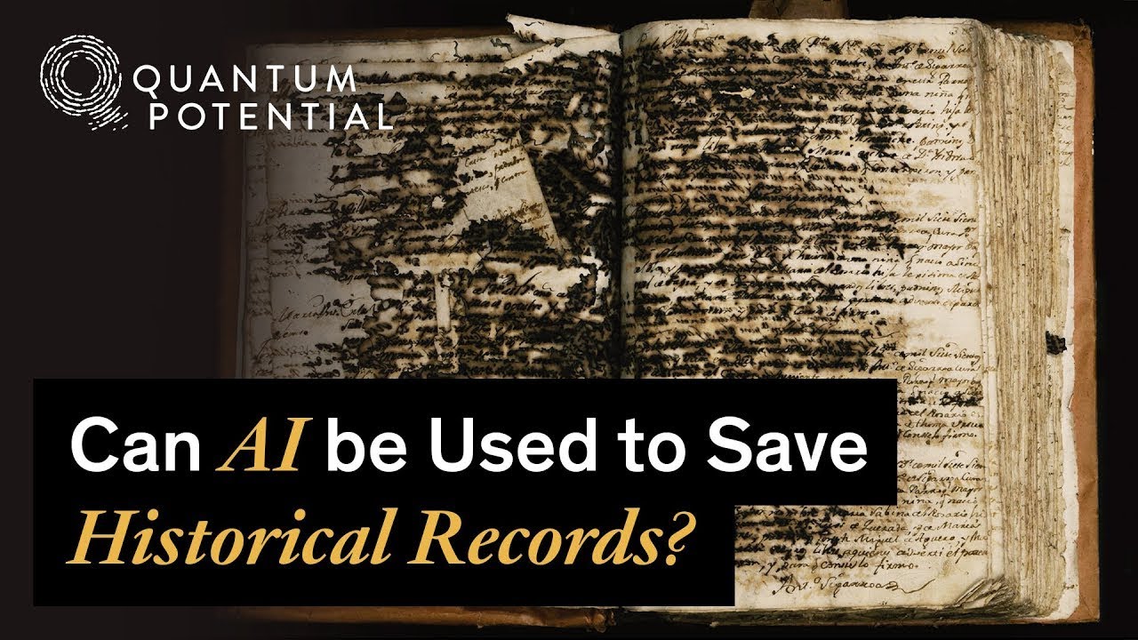 Can AI be Used to Save Historical Records? | Quantum Potential