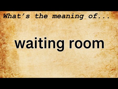 Waiting Room Meaning : Definition of Waiting Room